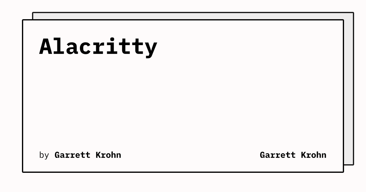Alacritty | Garrett Krohn
